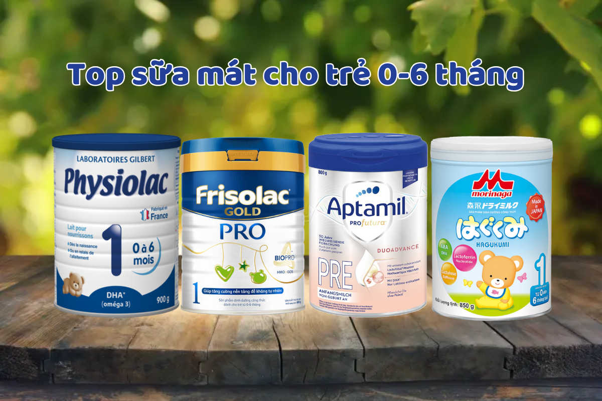 Top 6 sữa mát cho trẻ 0-6 tháng giúp bé phát triển khỏe mạnh